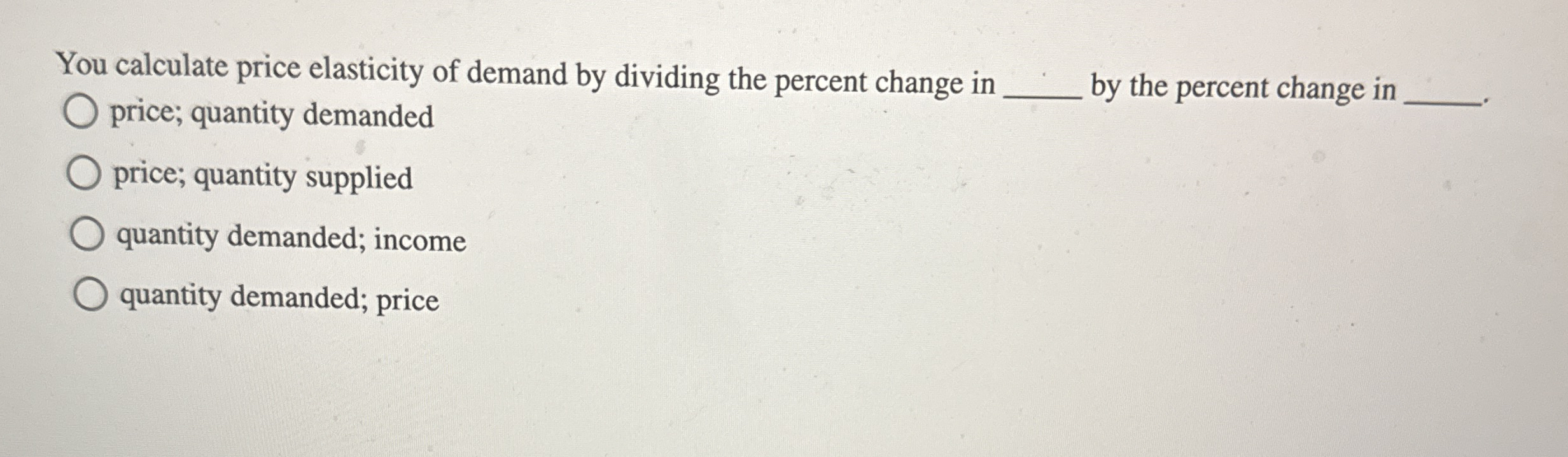 You calculate price elasticity of demand by dividing | Chegg.com