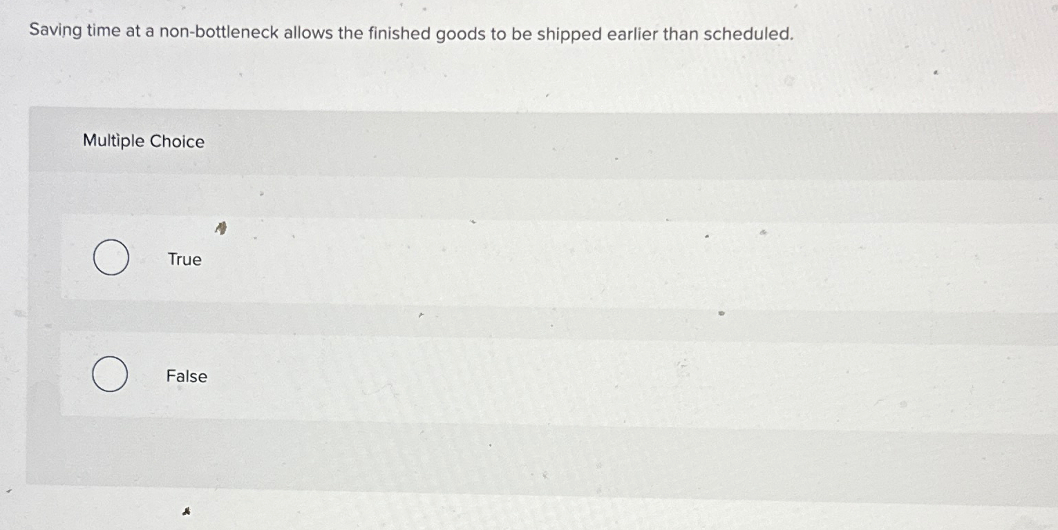 Solved Saving time at a non-bottleneck allows the finished | Chegg.com