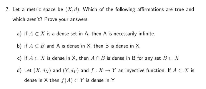 Solved 7. Let a metric space be (X,d). Which of the | Chegg.com