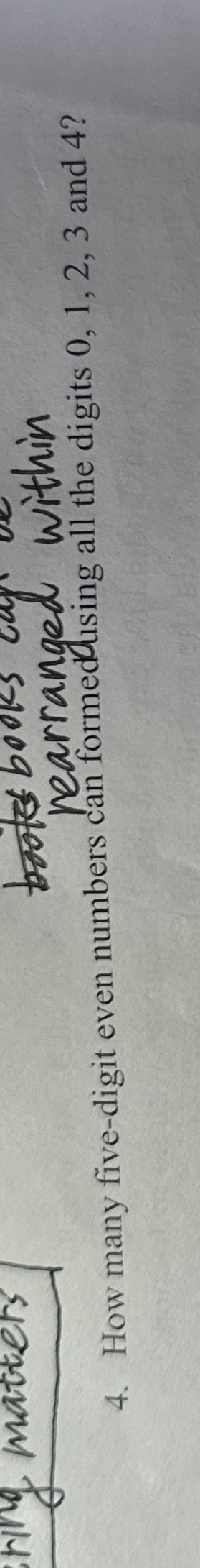 Solved How many five-digit even numbers can formed using all | Chegg.com