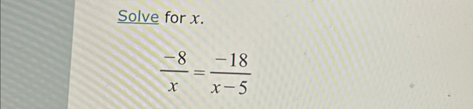 Solved Solve for x-8x=-18x-5 | Chegg.com