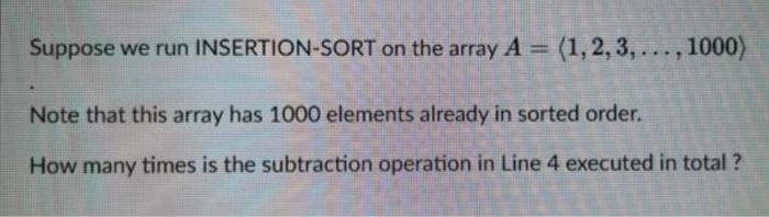 Solved Suppose we run INSERTION-SORT on the array | Chegg.com