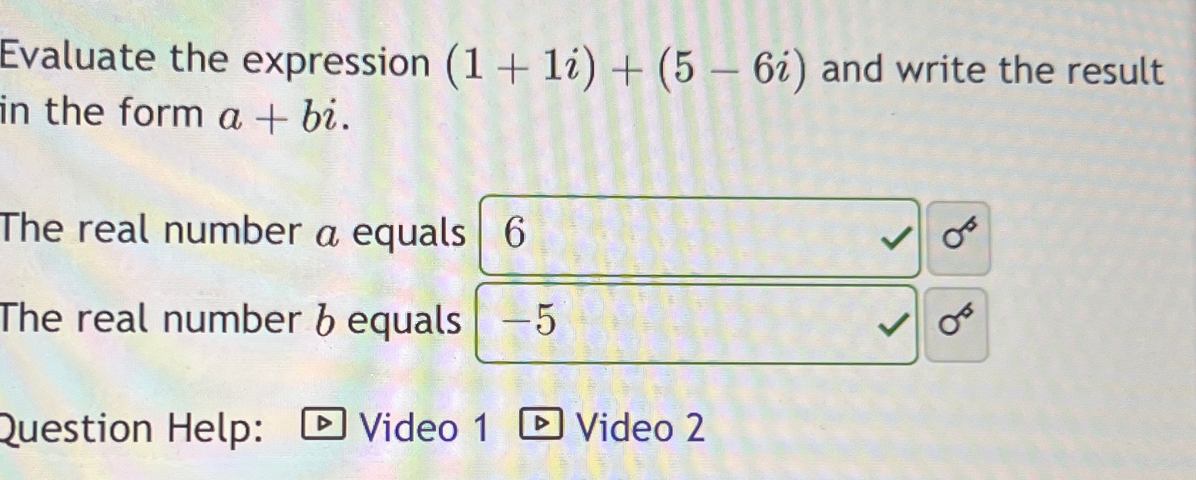 Solved Evaluate the expression (1+1i)+(5-6i) ﻿and write the | Chegg.com