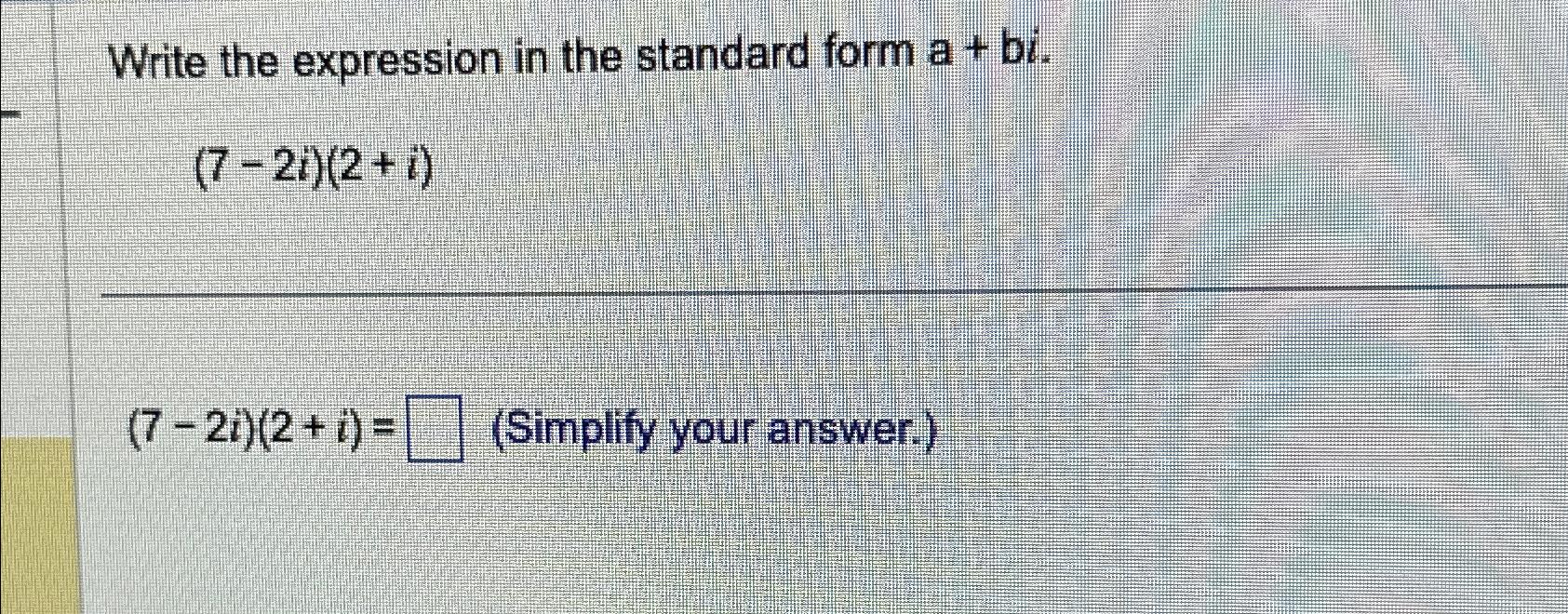 Solved Write the expression in the standard form | Chegg.com