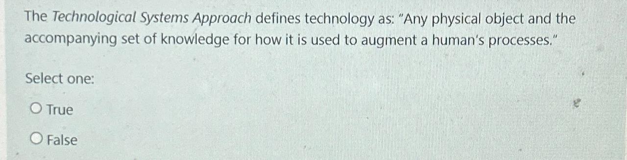 Solved The Technological Systems Approach defines technology | Chegg.com