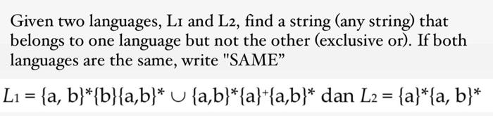 Solved Given two languages, L1 and L2, find a string (any | Chegg.com