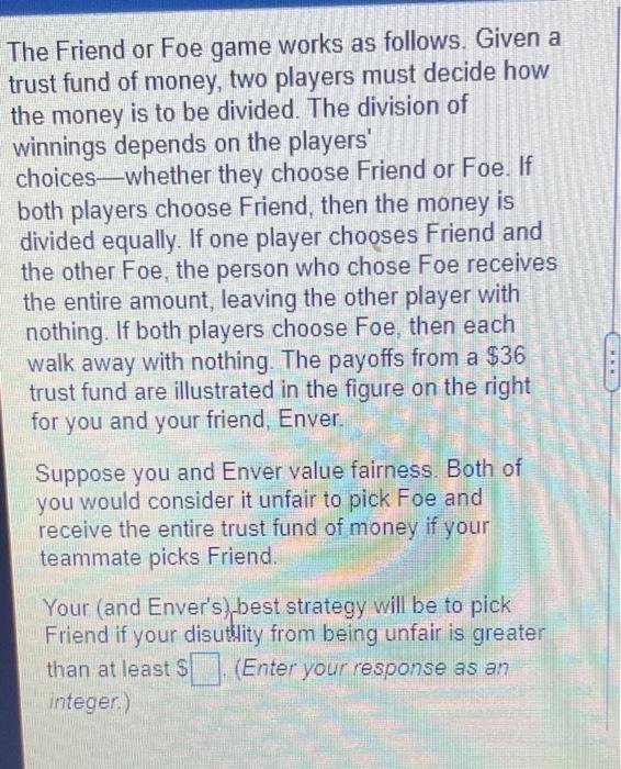 Solved The Friend or Foe game works as follows. Given a | Chegg.com