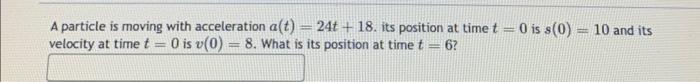 Solved A particle is moving with acceleration a(t)=24t+18. | Chegg.com