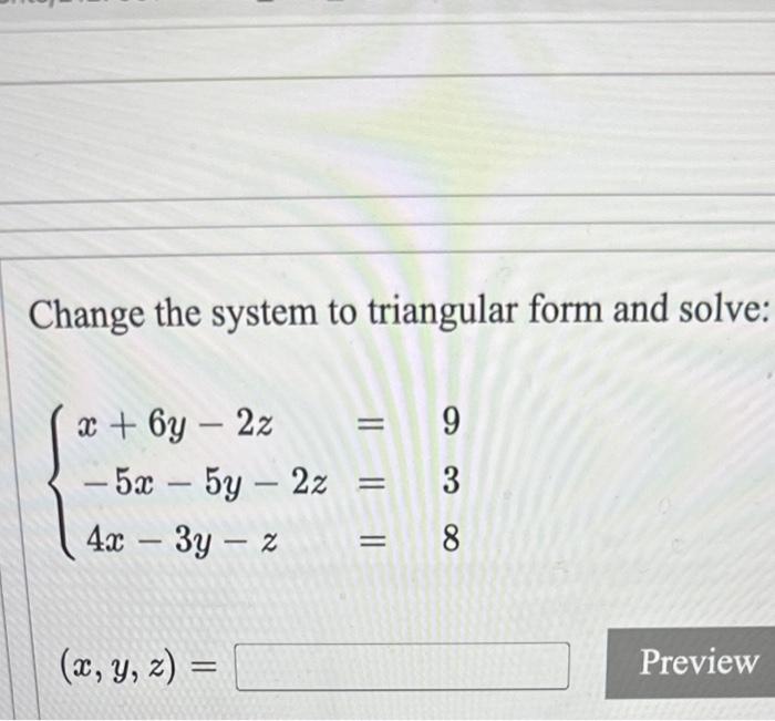 Solved Change the system to triangular form and solve: | Chegg.com