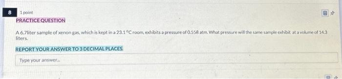 1 point PRACTICEQUESTION A 6.7liter sample of xenon | Chegg.com