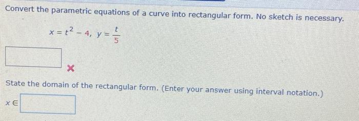Solved Convert the parametric equations of a curve into | Chegg.com