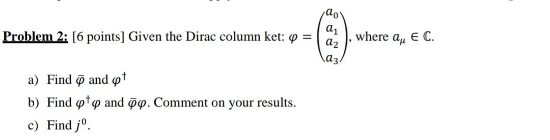 Solved Problem 2: [6 points] Given the Dirac column ket: 4 = | Chegg.com