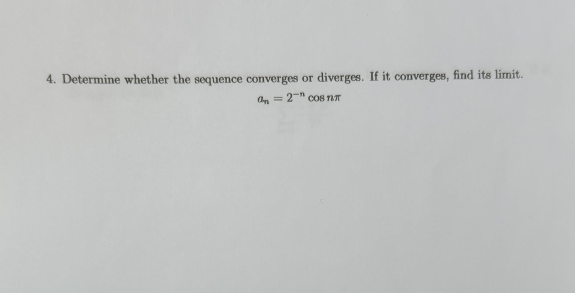 Solved 4. Determine whether the sequence converges or | Chegg.com
