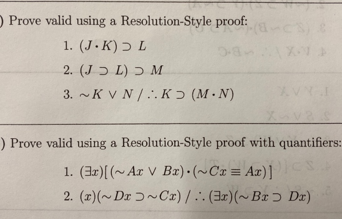 Solved O Prove valid using a Resolution-Style proof: 1. | Chegg.com