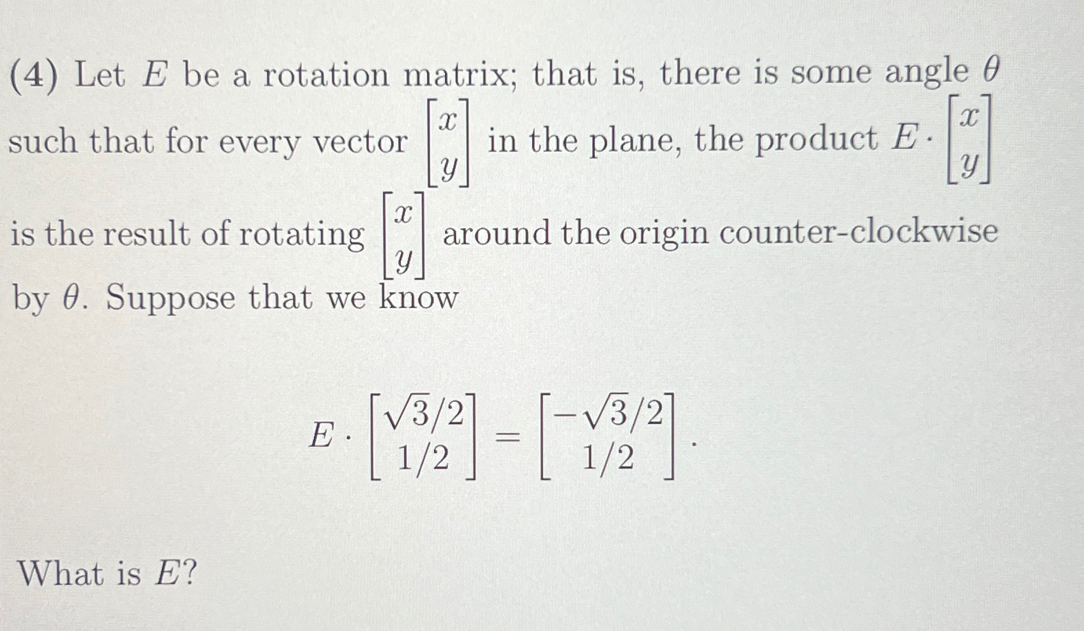 Solved (4) ﻿Let E ﻿be a rotation matrix; that is, ﻿there is | Chegg.com