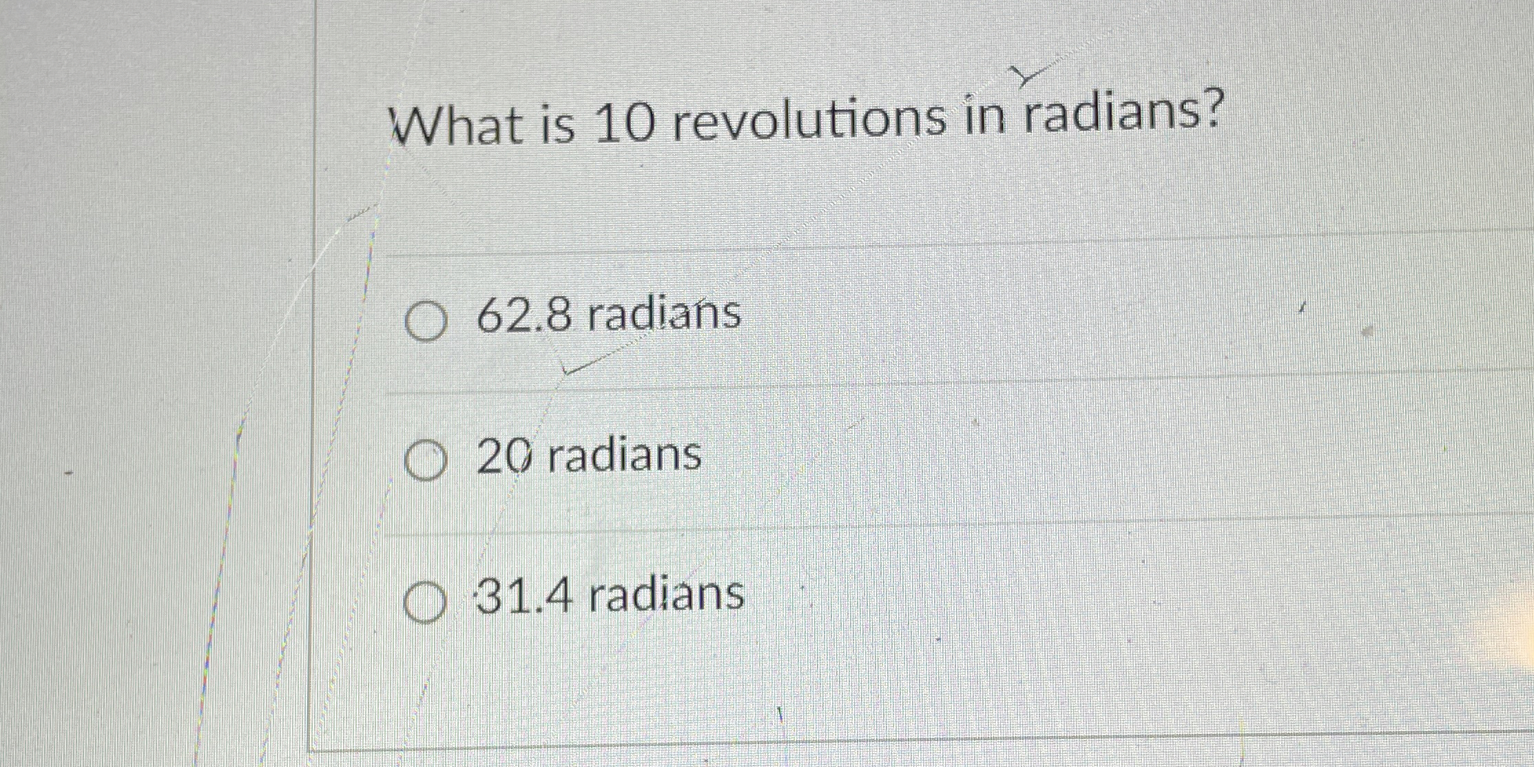 Solved What is 10 ﻿revolutions in radians?62.8 ﻿radians20 | Chegg.com
