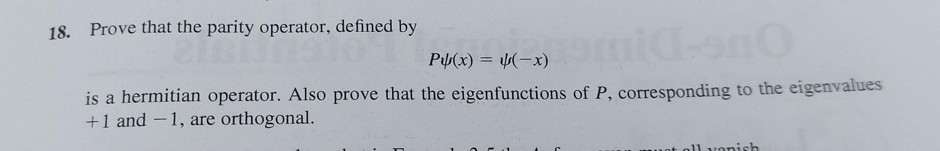 Solved 18. Prove that the parity operator, defined by | Chegg.com