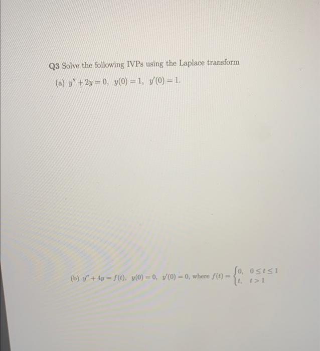 Solved Q3 Solve the following IVPs using the Laplace | Chegg.com