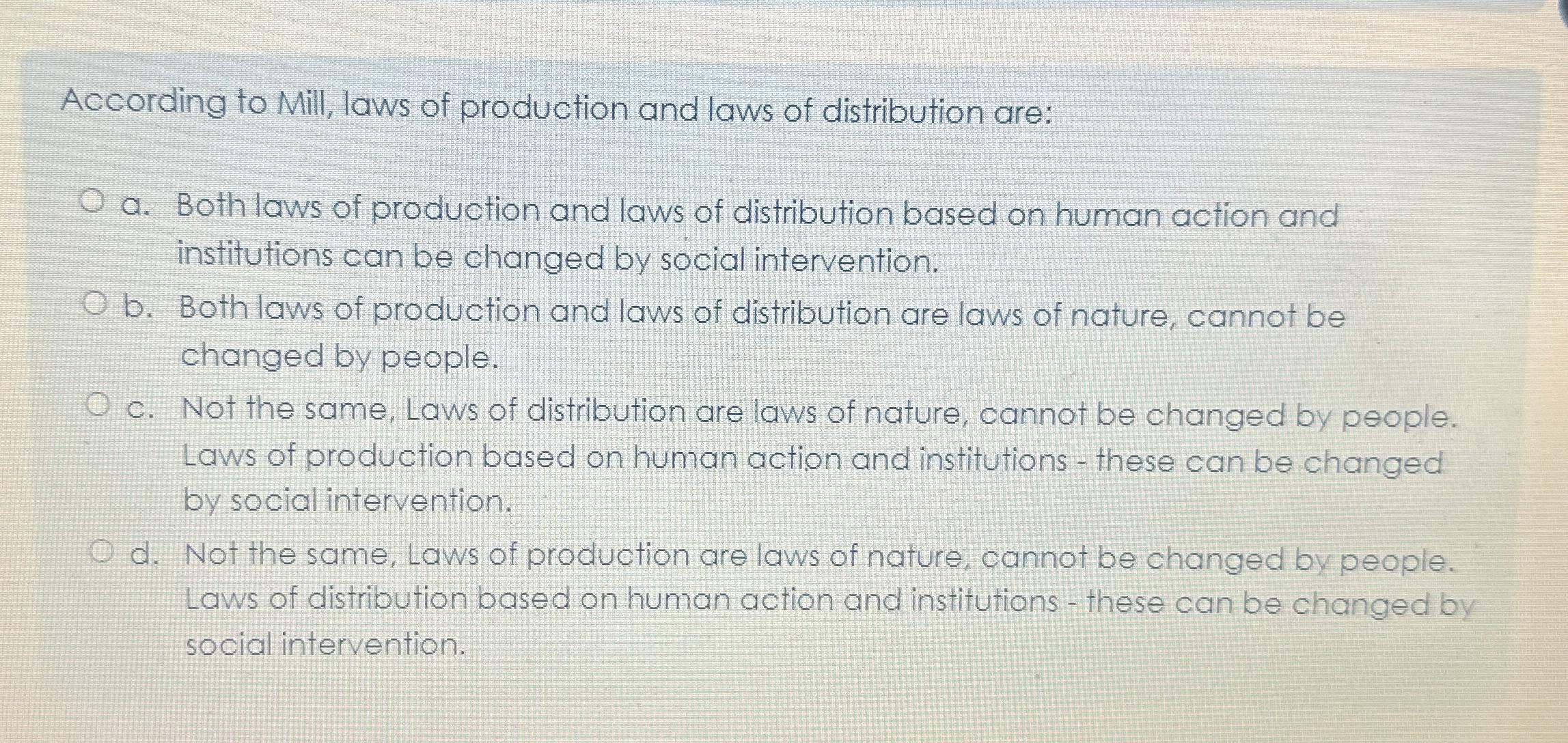 Solved According to Mill, laws of production and laws of | Chegg.com