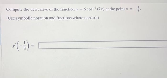 Solved Compute the derivative of the function y=6cos−1(7x) | Chegg.com