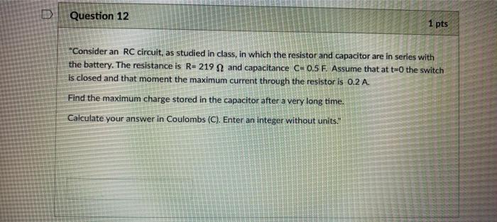 Solved Question 12 1 pts "Consider an RC circuit, as studied | Chegg.com