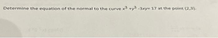 Solved Determine the equation of the normal to the curve x3 | Chegg.com