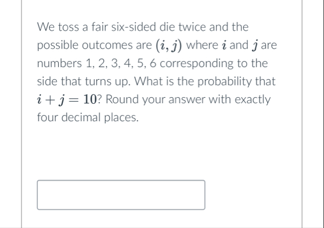 Solved We toss a fair six-sided die twice and the possible | Chegg.com