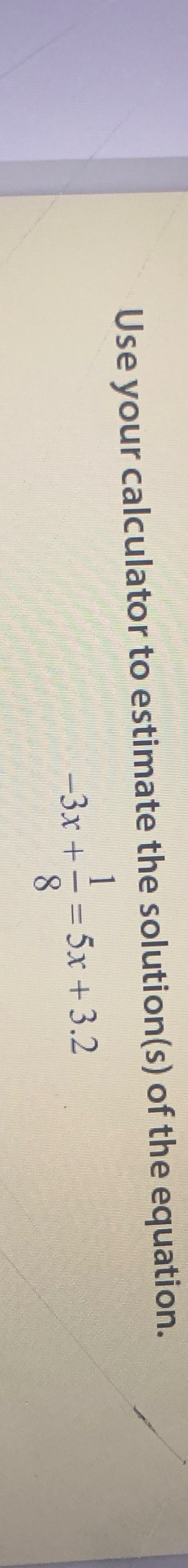 Solved Use your calculator to estimate the solution(s) ﻿of | Chegg.com