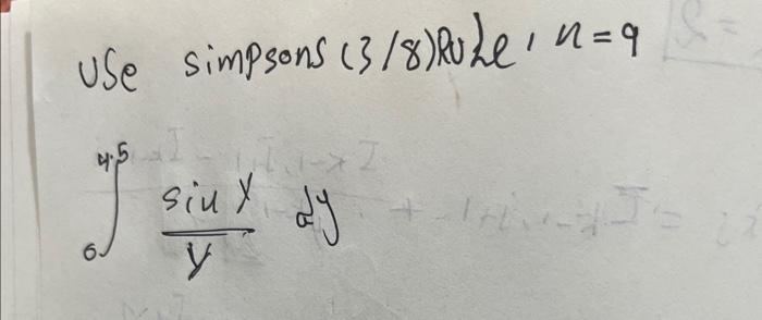 Solved USe simpsons (3/8) RuLe, n=9 ∫645ysinydy | Chegg.com