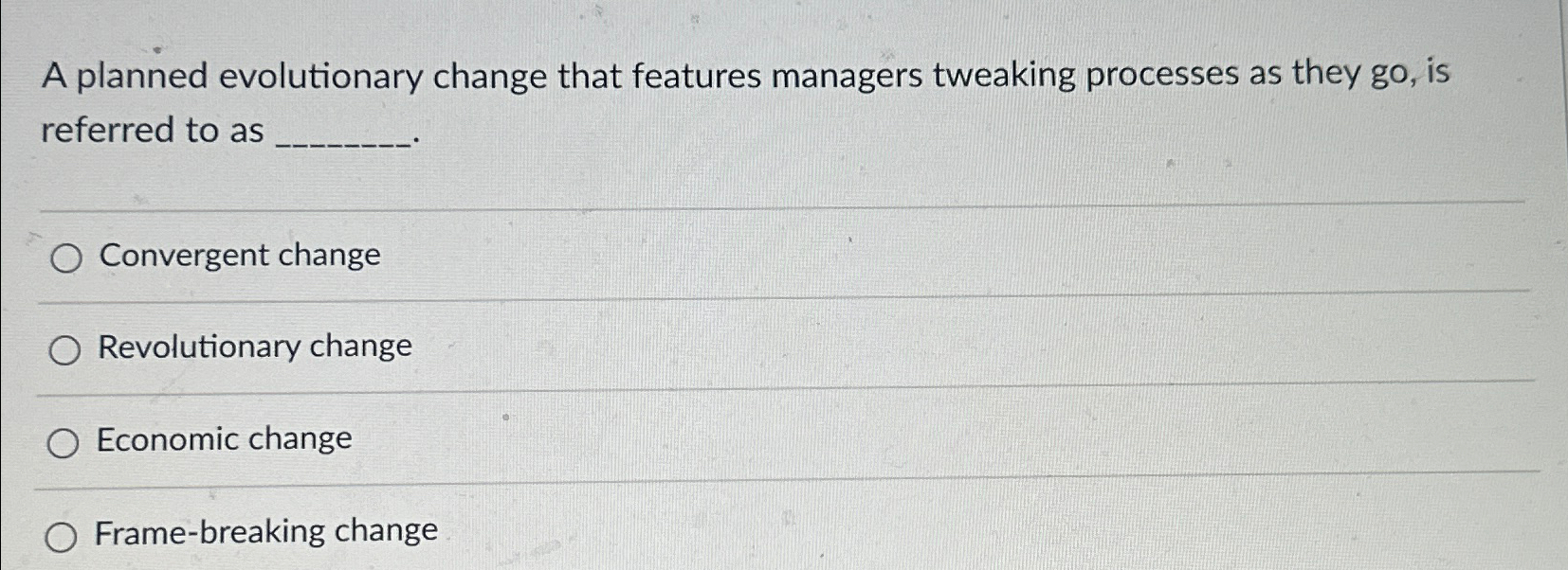 Solved A planned evolutionary change that features managers | Chegg.com