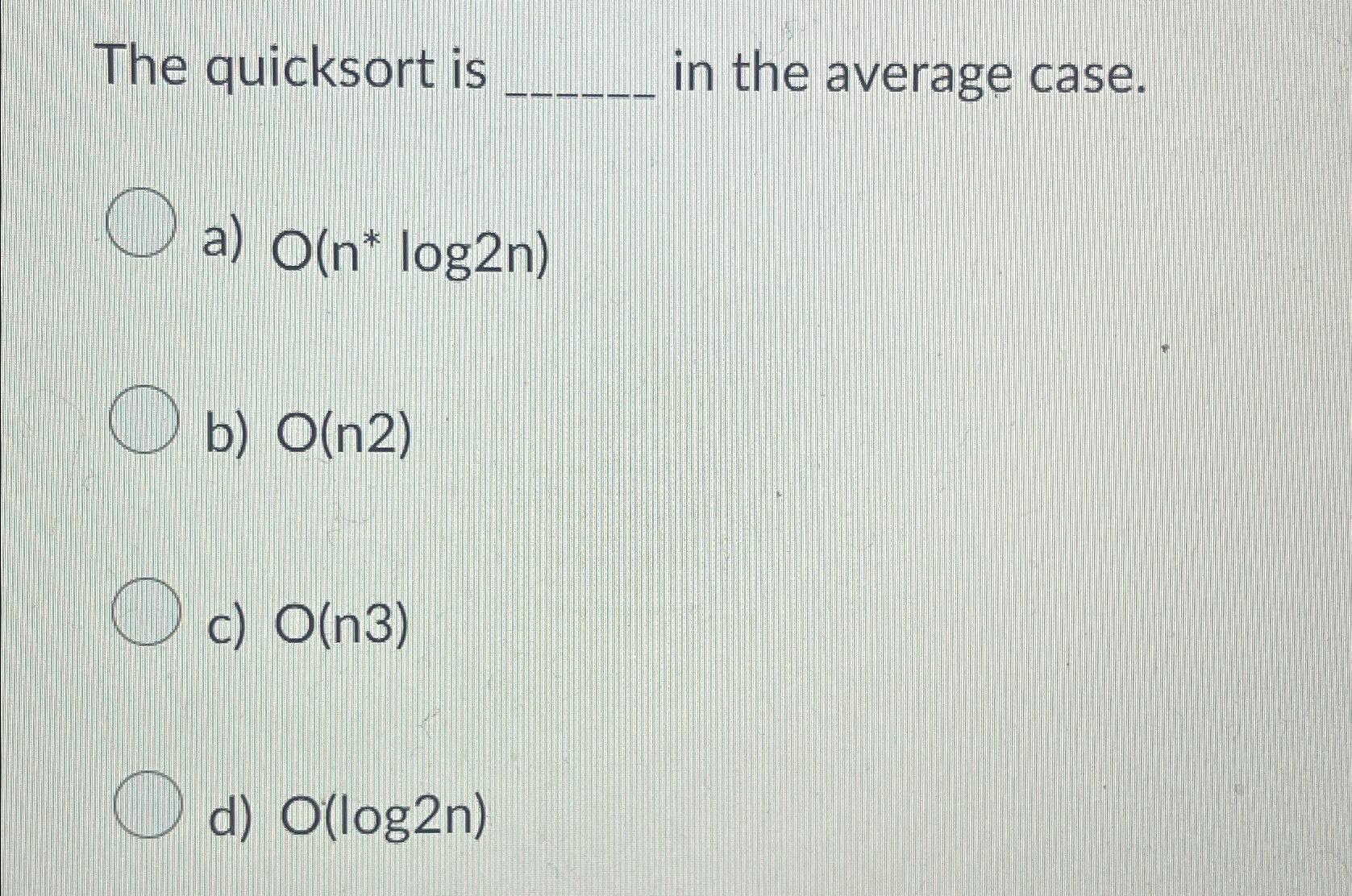 Solved The quicksort is in the average | Chegg.com
