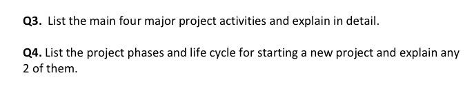 Solved Q3. List the main four major project activities and | Chegg.com