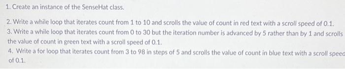 Solved 1. Create an instance of the SenseHat class. 2. Write | Chegg.com
