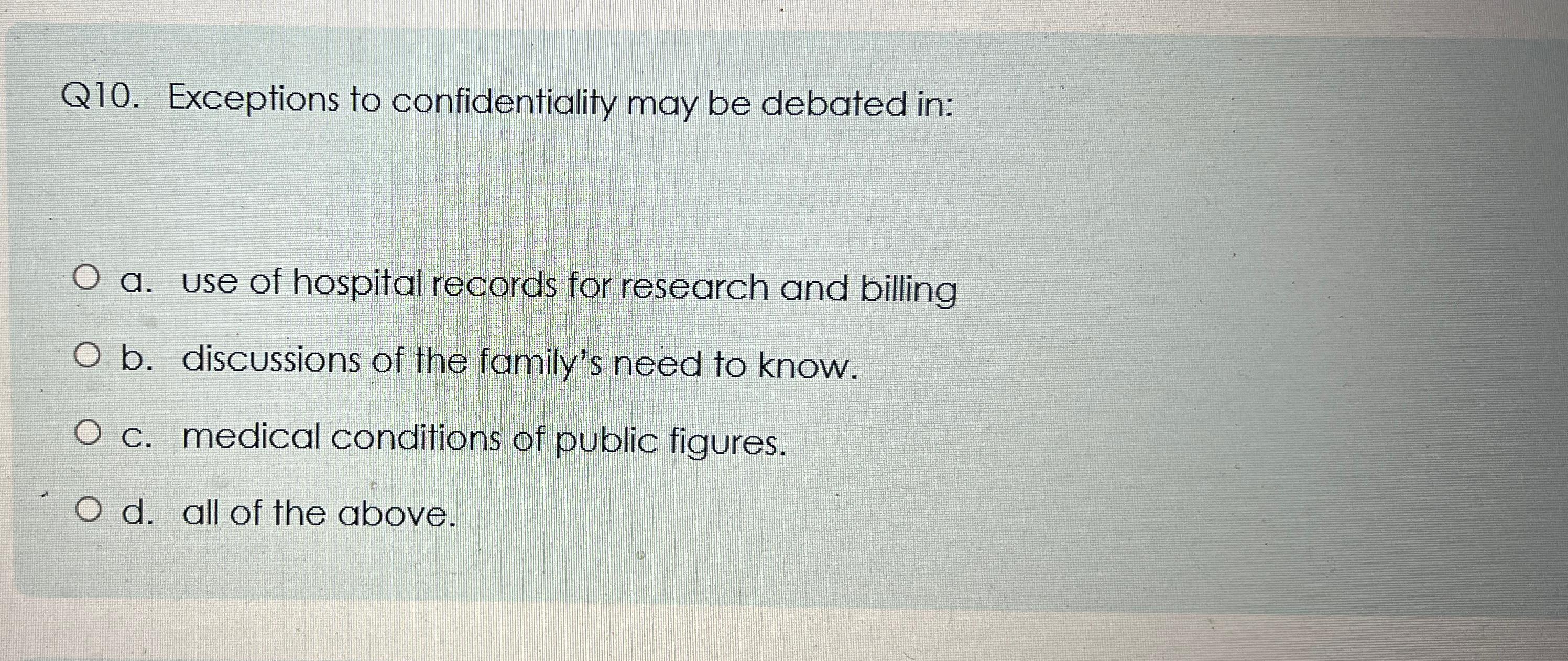 Solved Q10. ﻿Exceptions to confidentiality may be debated | Chegg.com