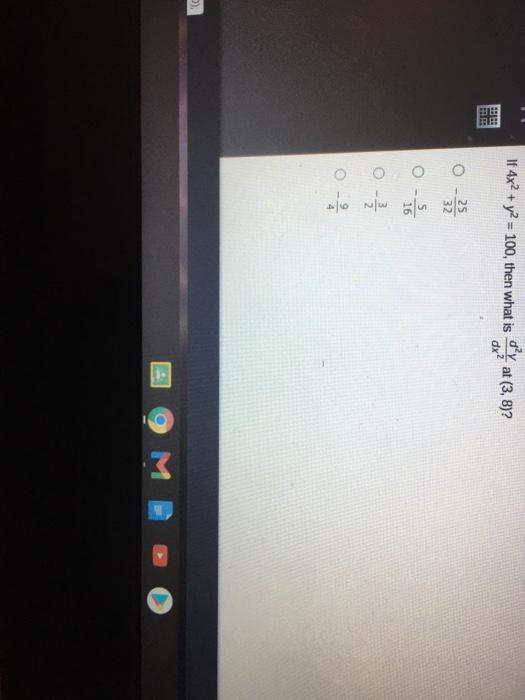Solved If 4x2 + y2 = 100, then what is at (3,8)? 25 32 o S | Chegg.com