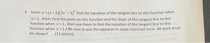 Solved 3. Given y=(x+2)(2x2+3)3 find the equation of the | Chegg.com