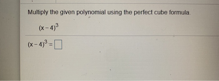 Solved Multiply the given polynomial using the perfect cube | Chegg.com