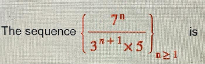 Solved The sequence {3n+1×57n}n≥1 | Chegg.com