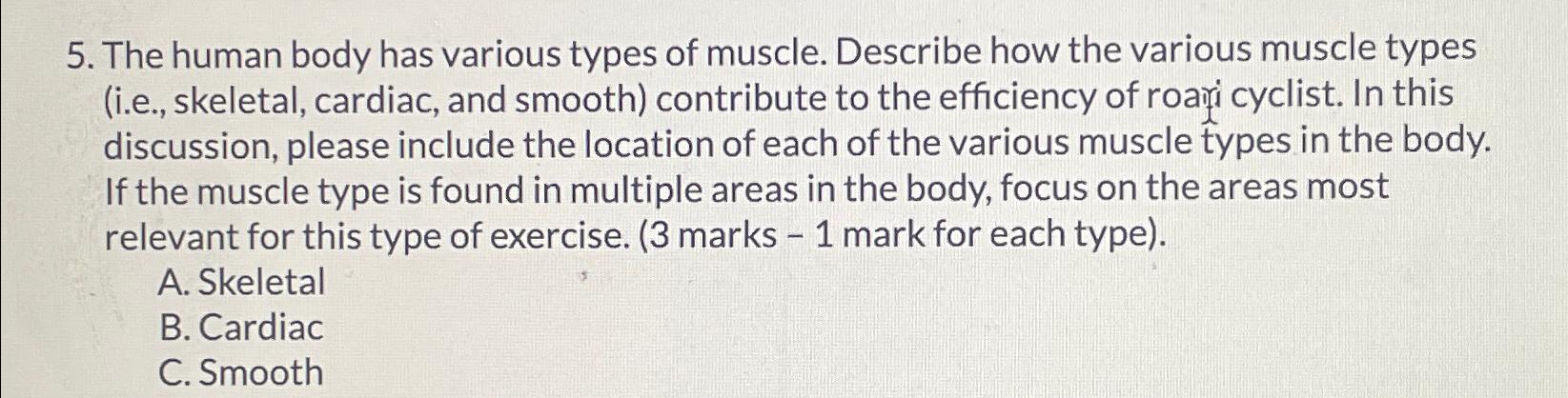 Solved The human body has various types of muscle. Describe | Chegg.com