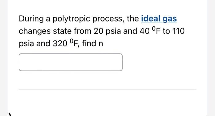 Solved During a polytropic process, the ideal gas changes | Chegg.com