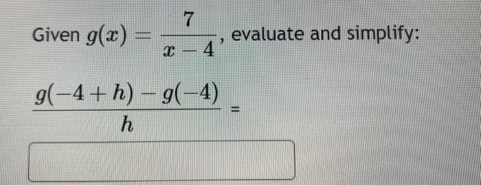 Solved Given g(x)=x−47, evaluate and simplify: | Chegg.com