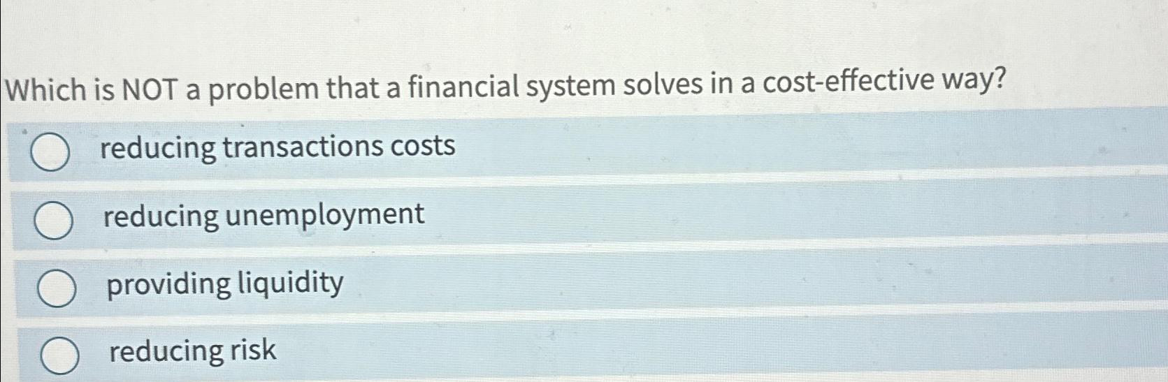 Solved Which is NOT a problem that a financial system solves | Chegg.com