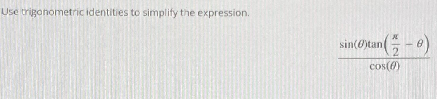 Solved Use trigonometric identities to simplify the | Chegg.com