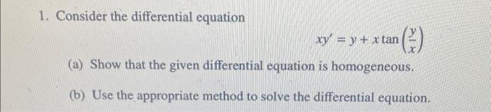 Solved 1. Consider the differential equation xy = y + x tan | Chegg.com