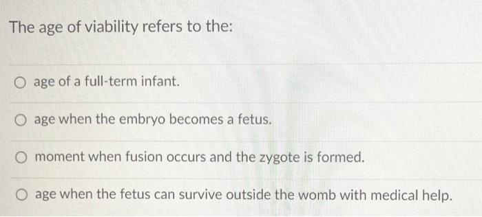 Solved The age of viability refers to the: O age of a | Chegg.com