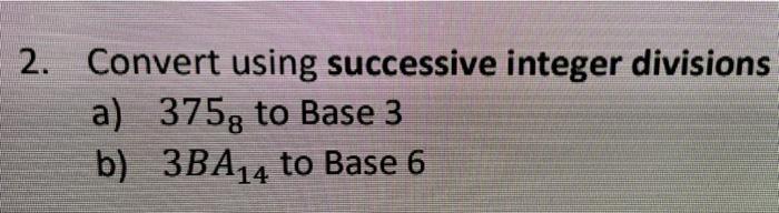 Solved 2. Convert using successive integer divisions a) 375g | Chegg.com