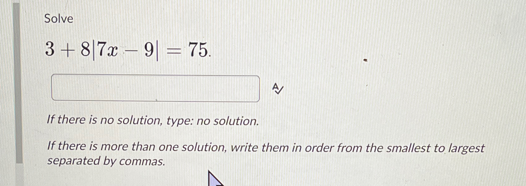 Solved Solve3+8|7x-9|=75. ﻿AIf there is no solution, type: | Chegg.com