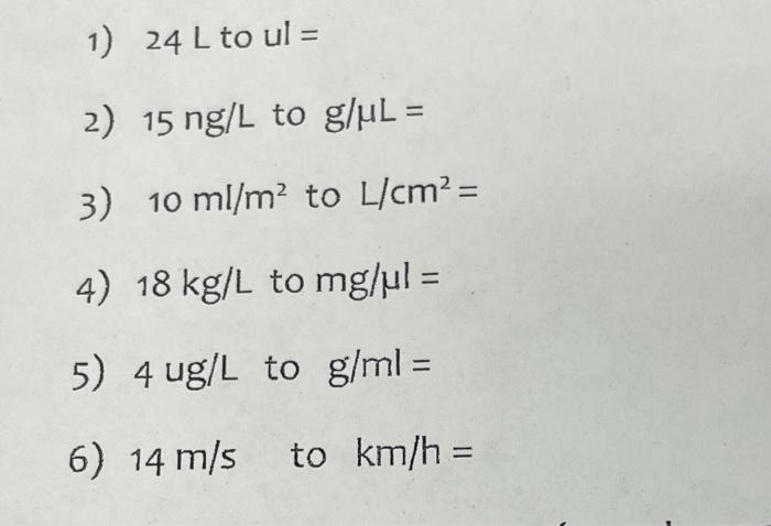 Solved 1) 24 L to ul = 2) 15 ng/L to gluL = 3) 10 ml/m2 to | Chegg.com
