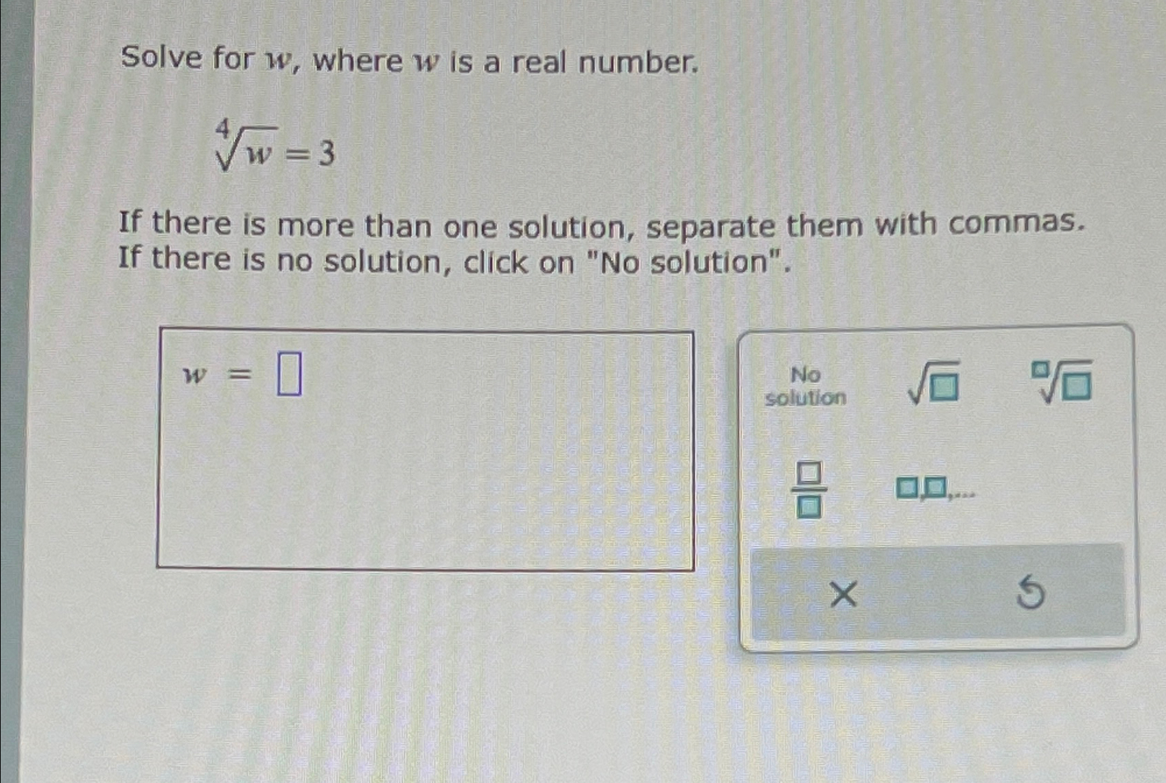 Solved Solve for w, ﻿where w ﻿is a real number.w4=3If there | Chegg.com