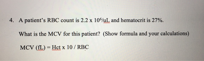 Solved 4. A patient's RBC count is 2.2 x 10%L and hematocrit | Chegg.com